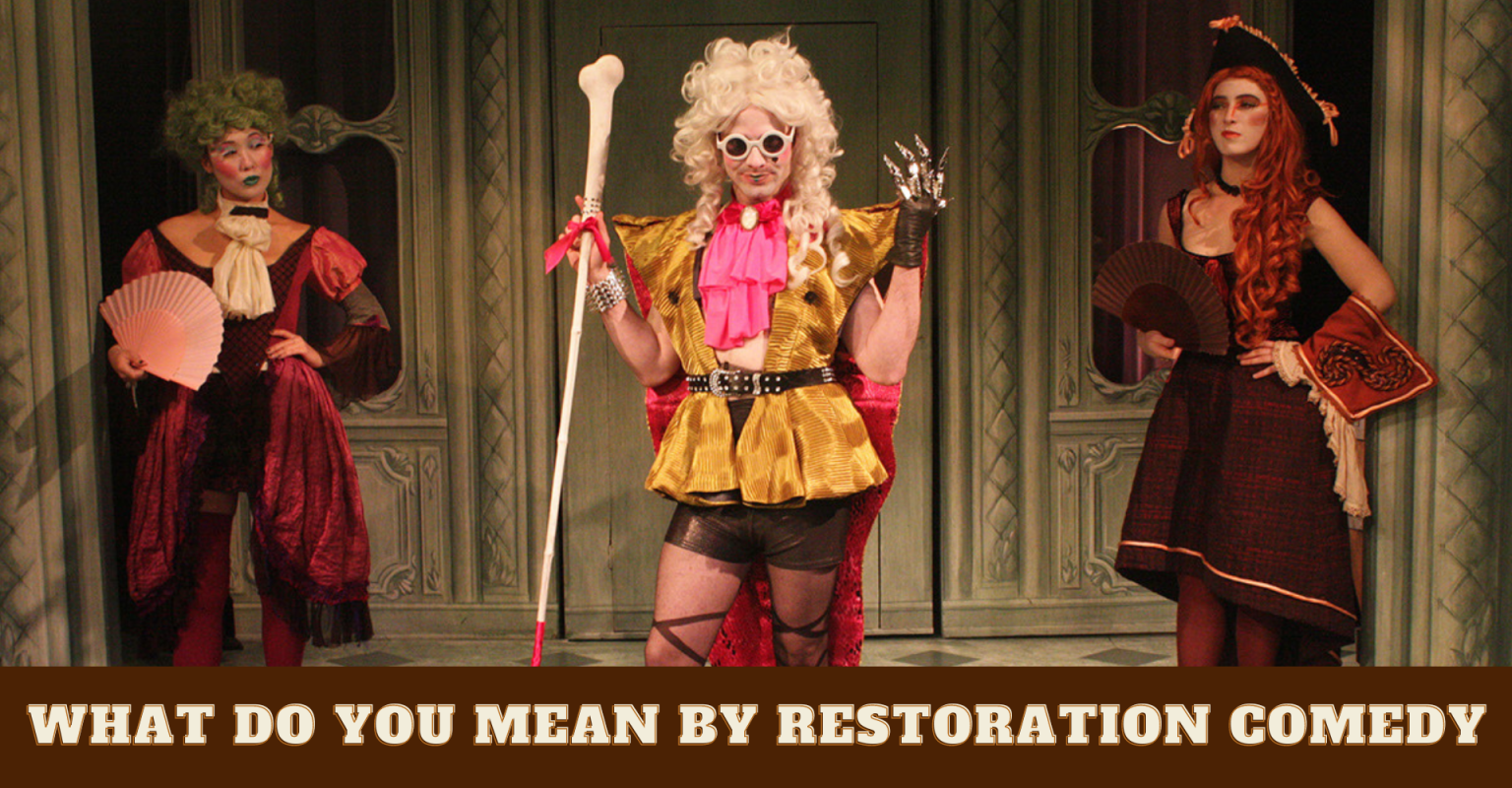 What do you mean by Restoration Comedy? Explain