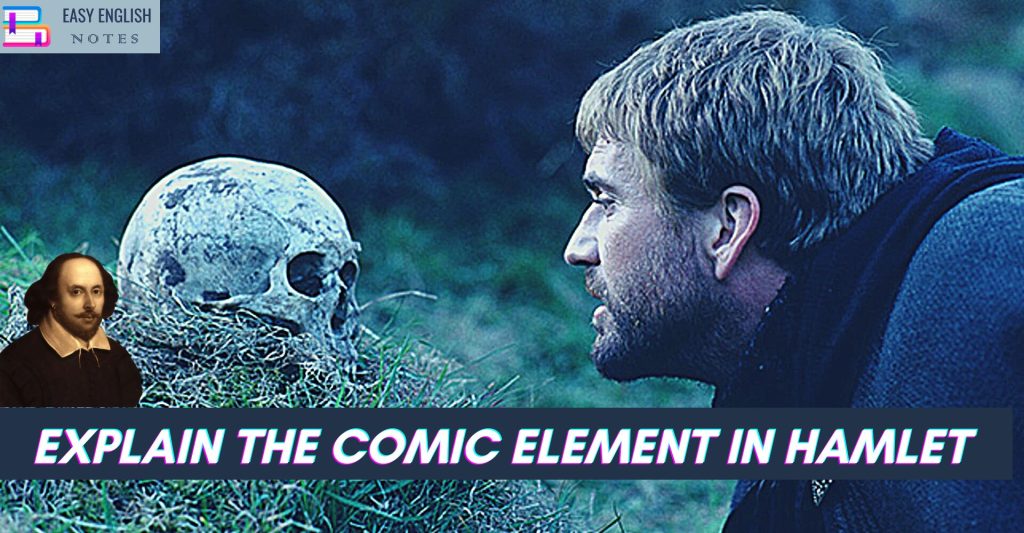 Explain The Comic Element In Hamlet - Easy English Notes