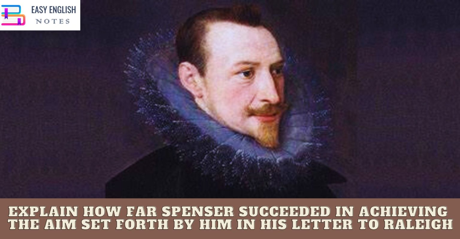 Explain How Far Spenser Succeeded in Achieving the Aim Set Forth by Him ...