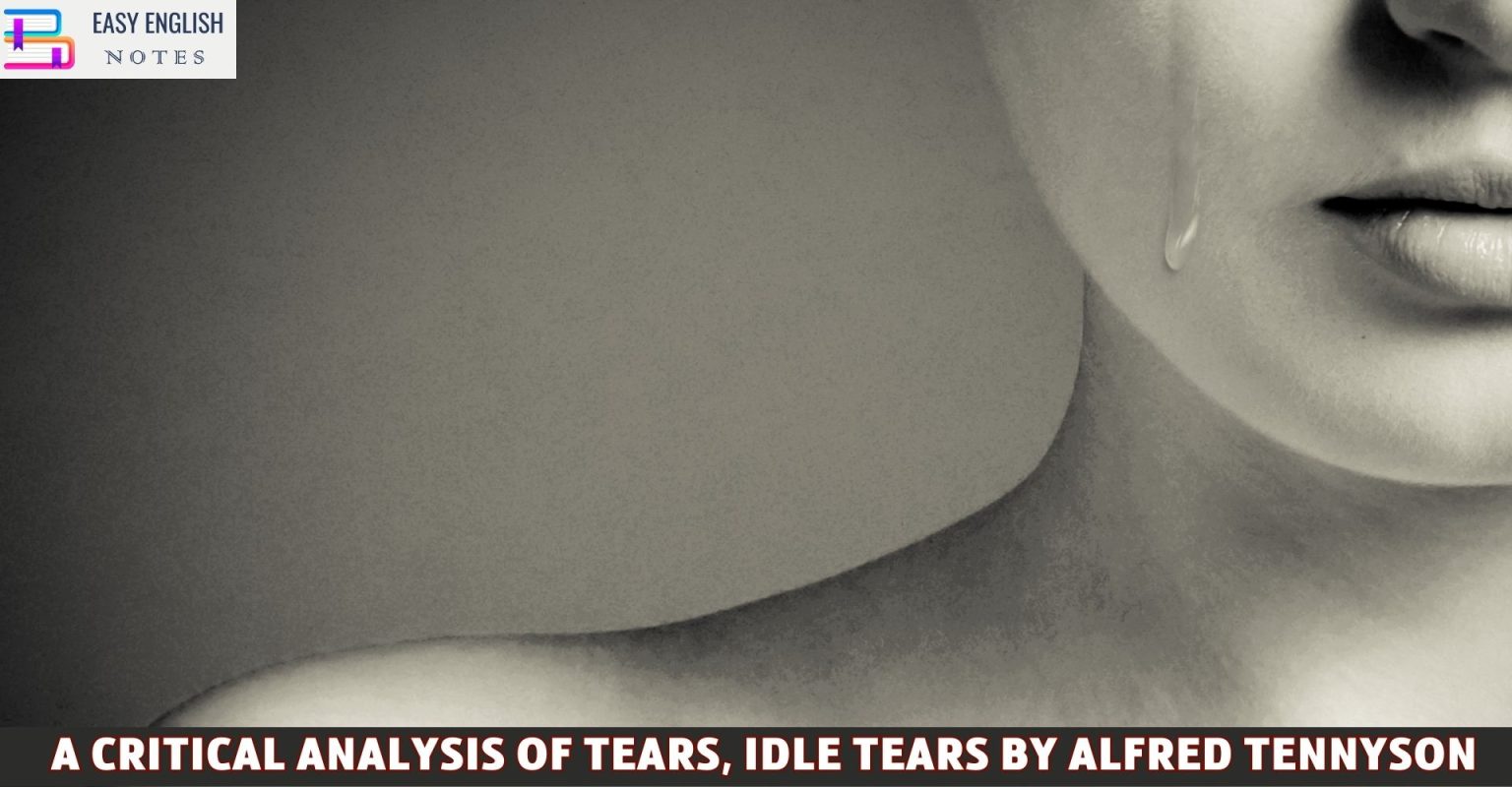 A Critical Analysis Of Tears, Idle Tears By Alfred Tennyson - Easy ...