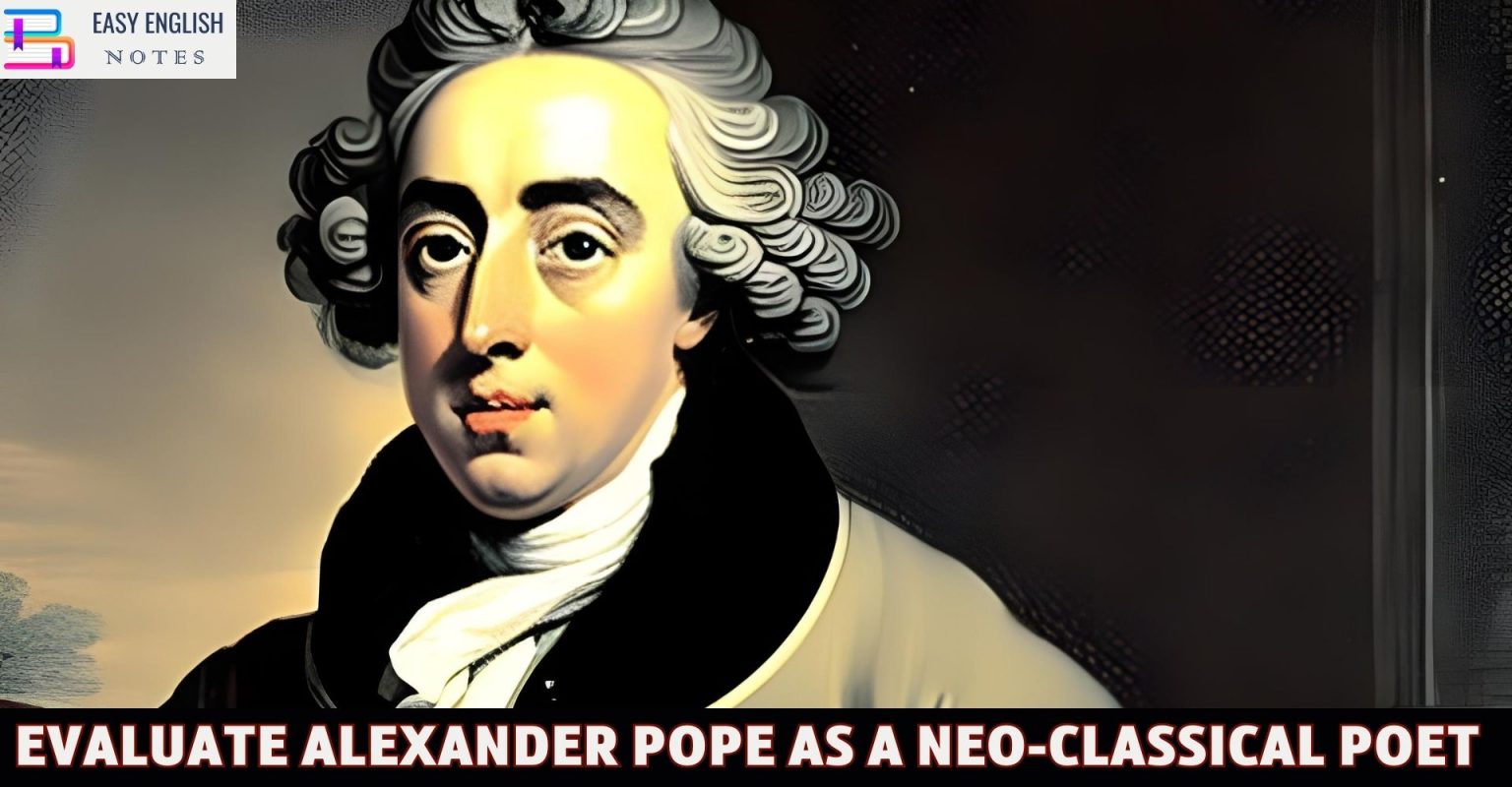 Evaluate Alexander Pope As a Neo-classical Poet - Easy English Notes