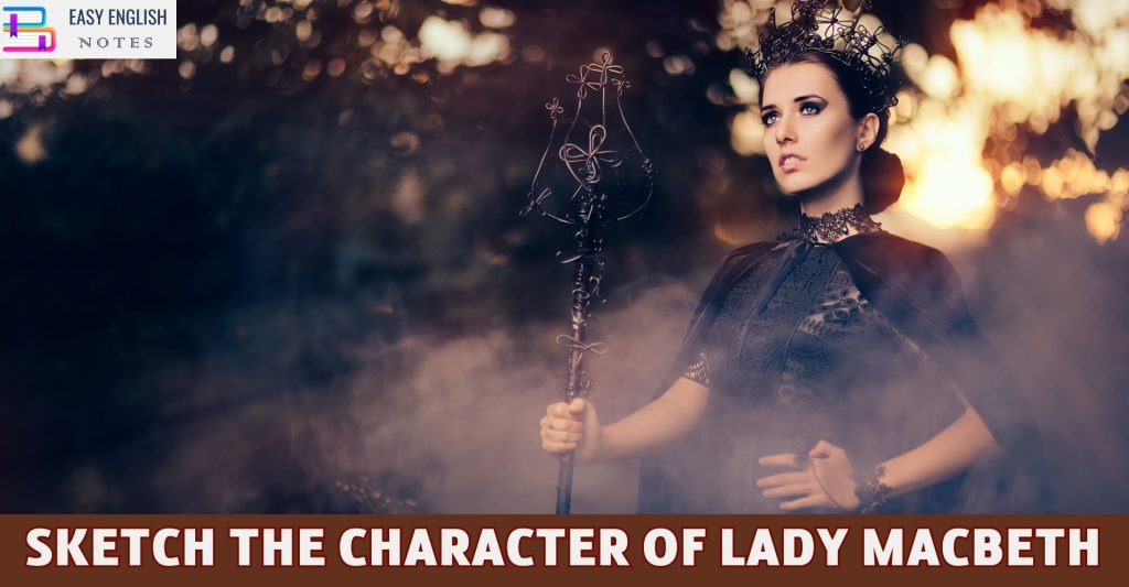 Sketch The Character Of Lady Macbeth - Easy English Notes