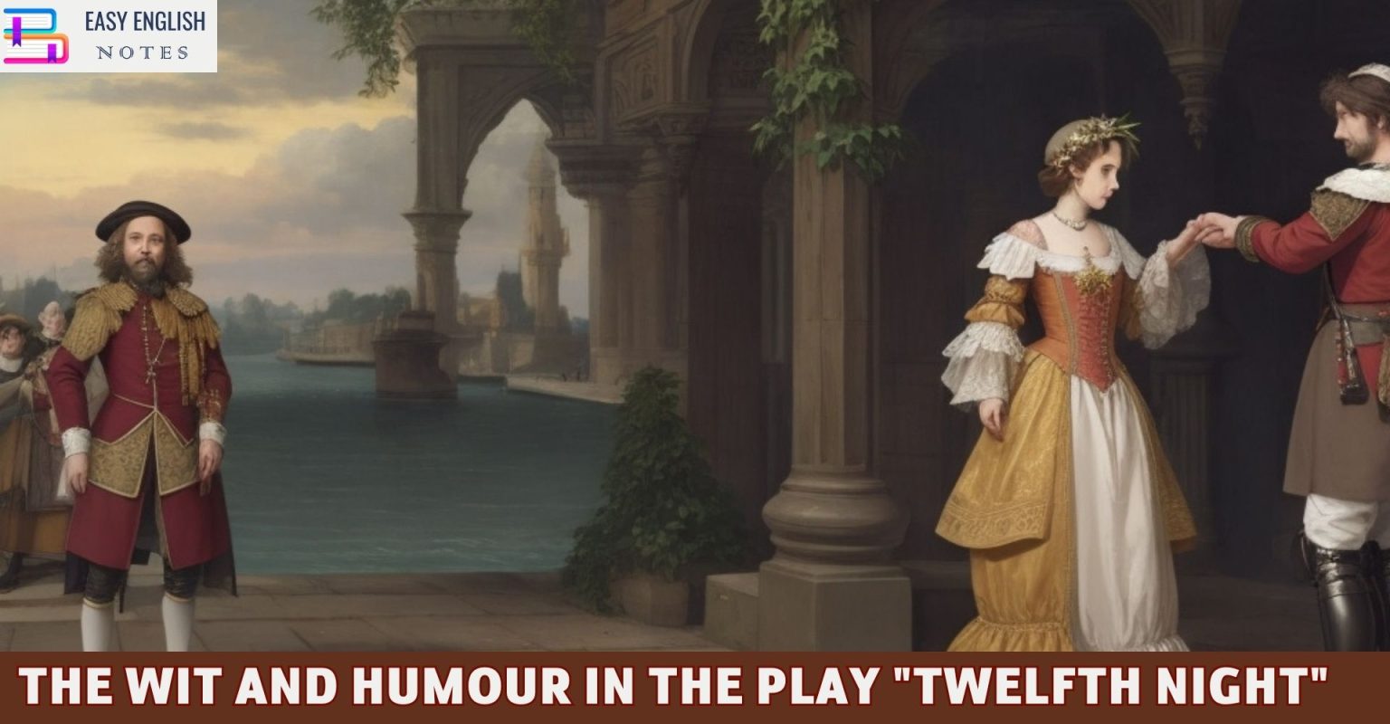 The Wit And Humour In The Play "Twelfth Night" - Easy English Notes