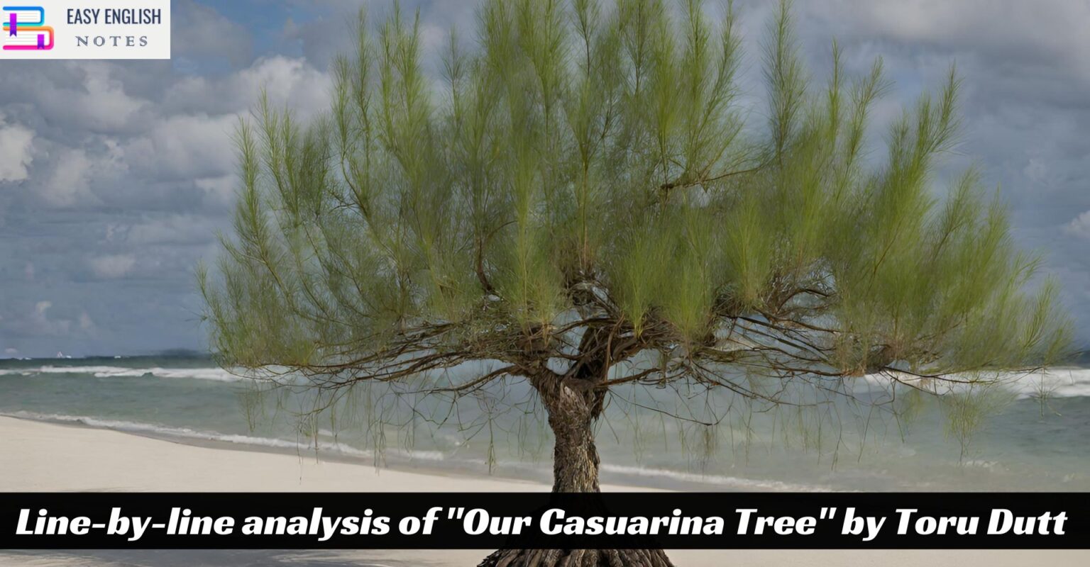 Line-by-line analysis of "Our Casuarina Tree" by Toru Dutt - Easy ...