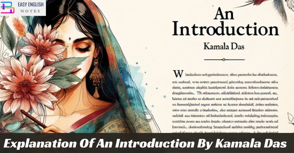 Explanation Of An Introduction By Kamala Das - Easy English Notes