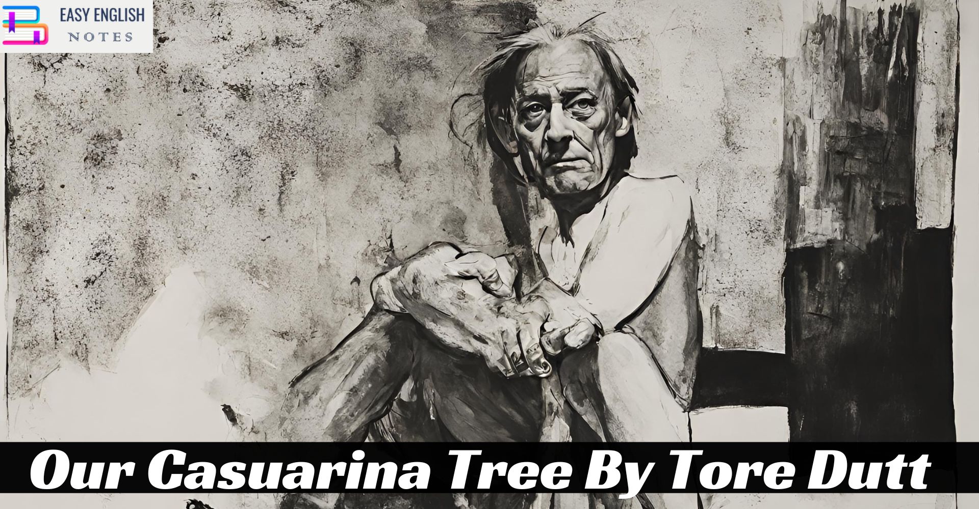 Our Casuarina Tree By Tore Dutt - Easy English Notes